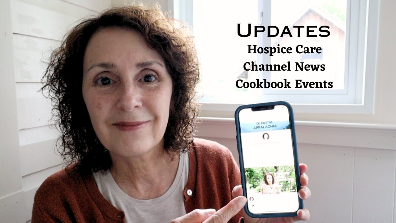 Updates: We Started Hospice Care, Channel News, & Upcoming Cookbook ...