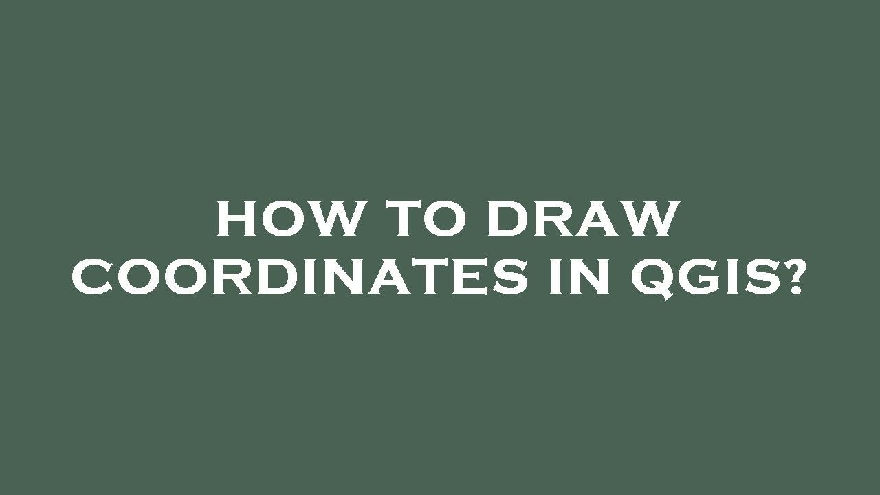 How To Draw Coordinates In Qgis YouTube how-to-draw-coordinates-in-qgis-youtube