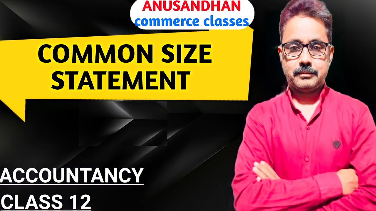 COMMON SIZE STATEMENT Class 12th Full Chapter DEALING by AJAY SIR ACC YouTube COMMON SIZE STATEMENT Class 12th Full Chapter DEALING by AJAY SIR ACC YouTube