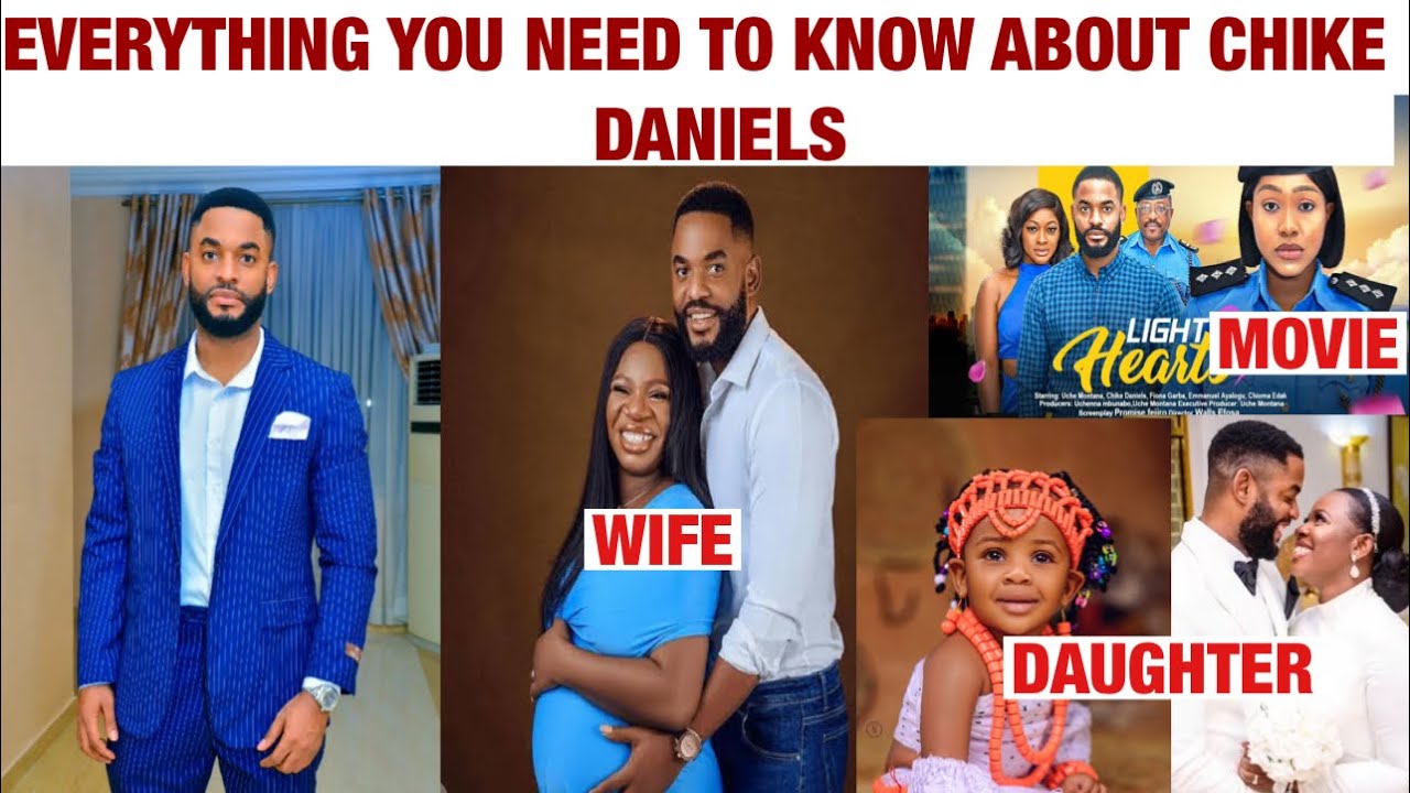 ACTOR CHIKE DANIELS BIOGRAPHY, AGE,FAMILY,WIFE,DAUGHTER,NETWORTH AND ...