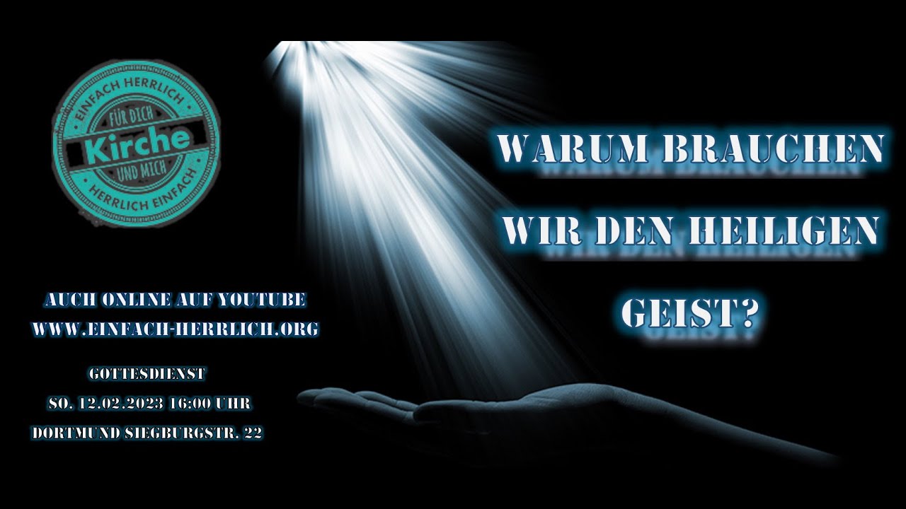 Warum brauchen wir den Heiligen Geist - einfach herrlich herrlich ...