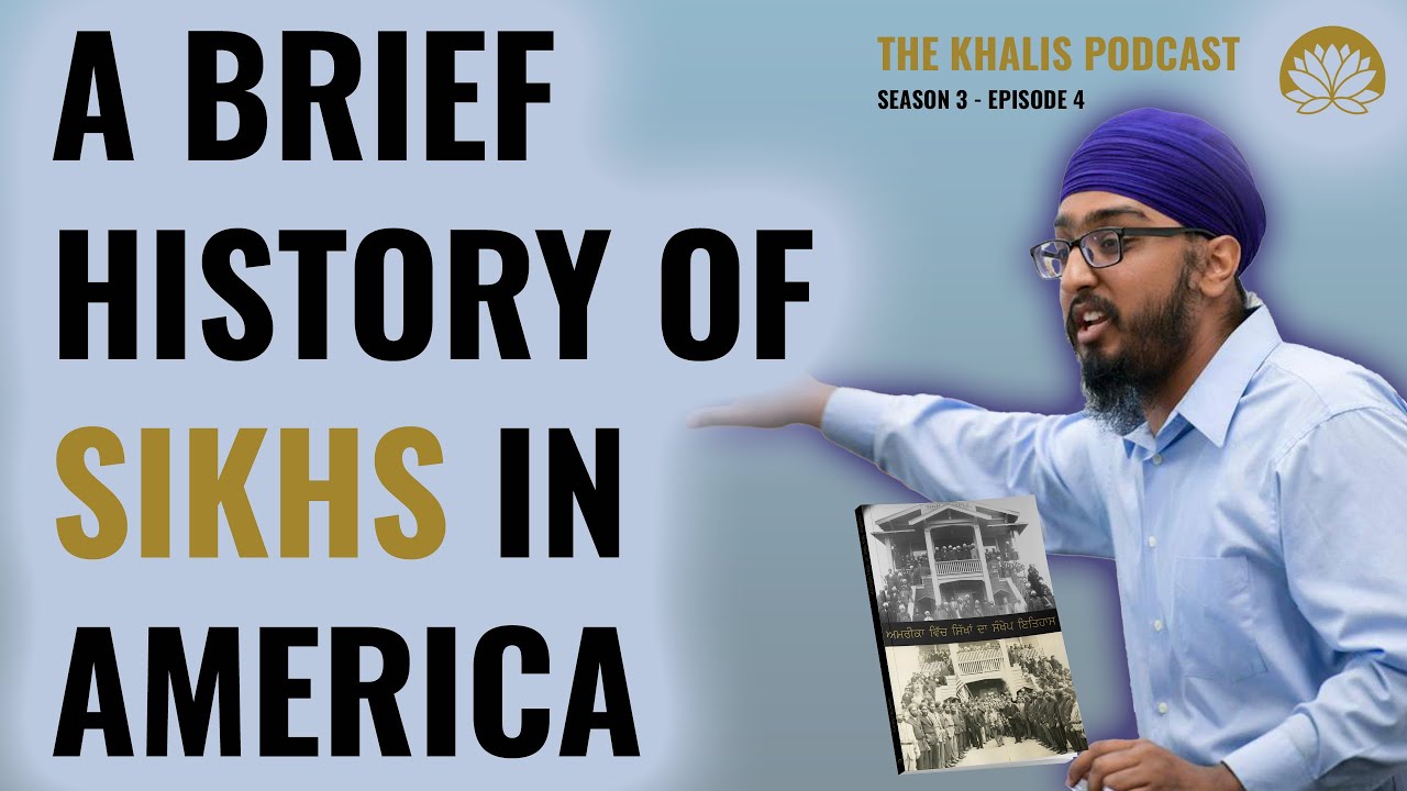 Khalis Podcast - S3 - EP4 - A Brief History of Sikhs in America ...