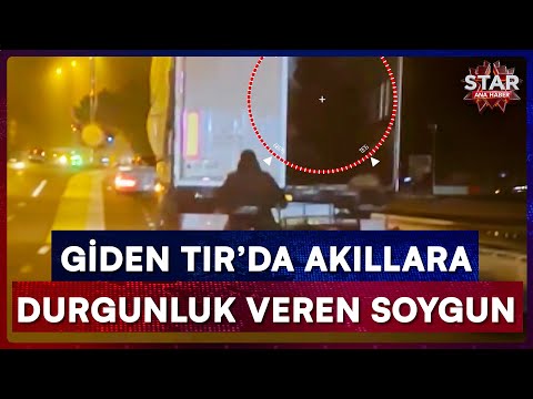 Seyir Halindeki TIR'dan Akıllara Durgunluk Veren Hırsızlık | Star Ana Haber
