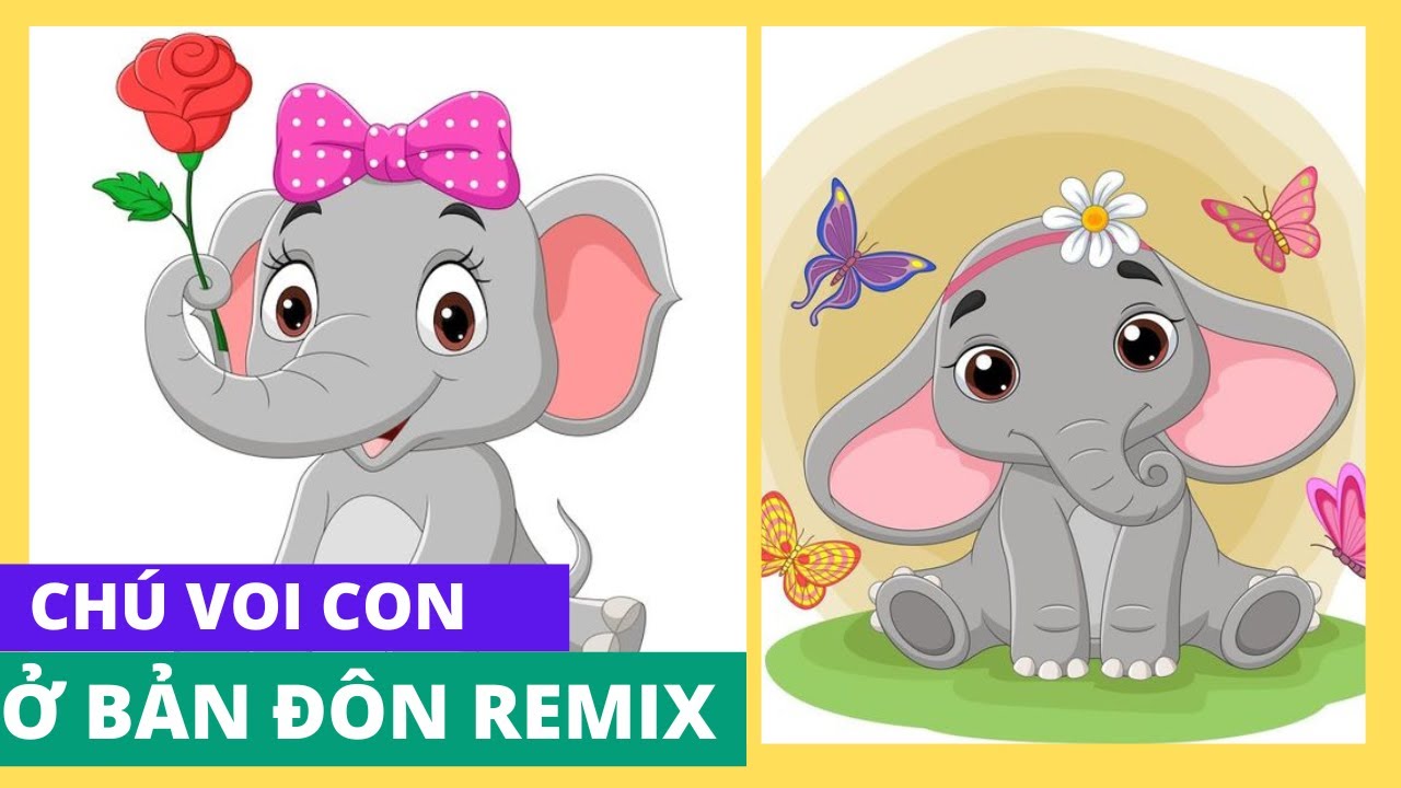 Chú Voi Con Ở Bản Đôn | Chú Voi con | Chú Voi con remix| Nhạc Thiếu Nhi ...