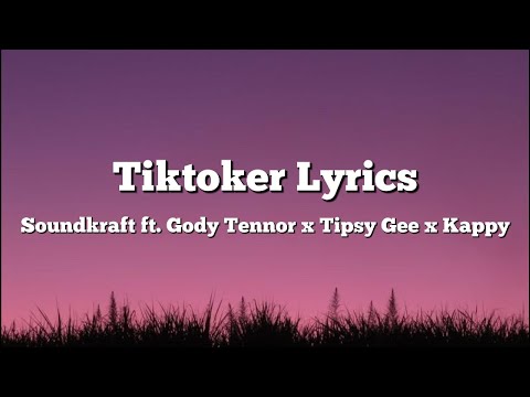Soundkraft - Tiktoker ft. Gody Tennor x Tipsy Gee x Kappy (Lyrics)