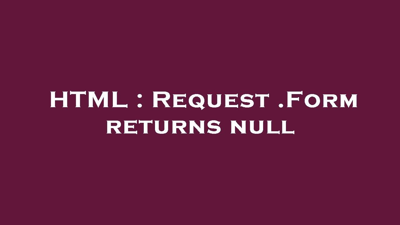 HTML : Request .Form returns null - YouTube
