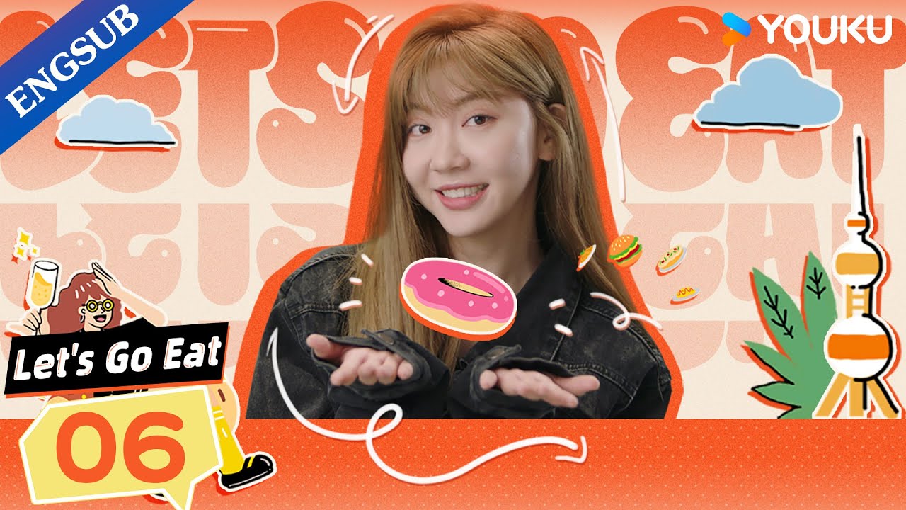 [Let's Go Eat] EP06 | Foodie Girl Exploring Delicious Cuisines after ...