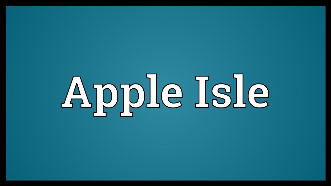 Apple Isle Meaning - YouTube