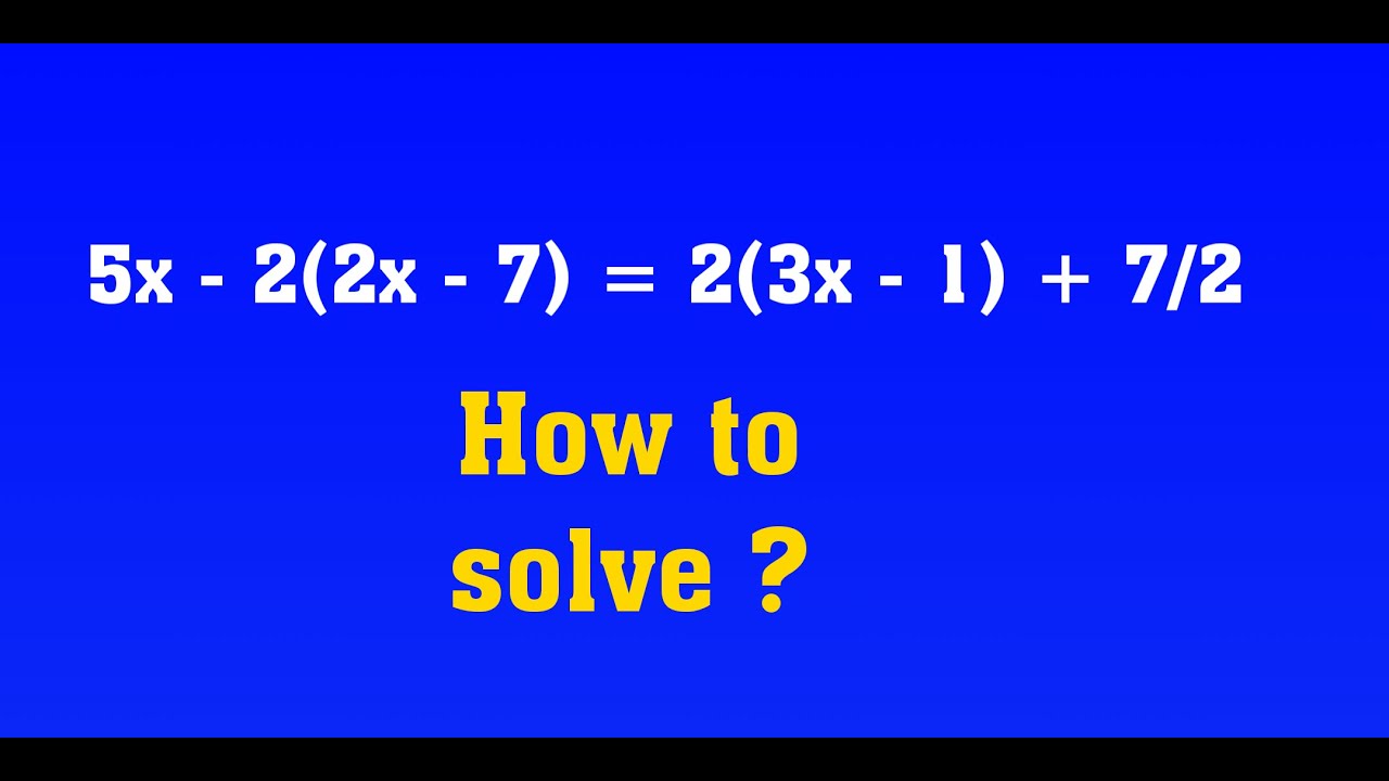 Algebra 5x 2 2x 7 2 3x 1 7 2 How To Solve Algebraic Equations Algebra 5x 2 2x 7 2 3x 1 7 2 How To Solve Algebraic Equations