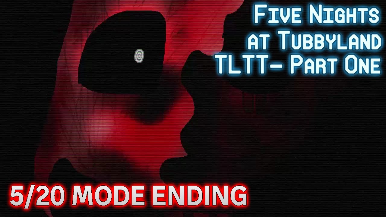 Five Nights at Tubbyland - (TLTT Part One) || 5/20 Mode COMPLETED [MAX ...