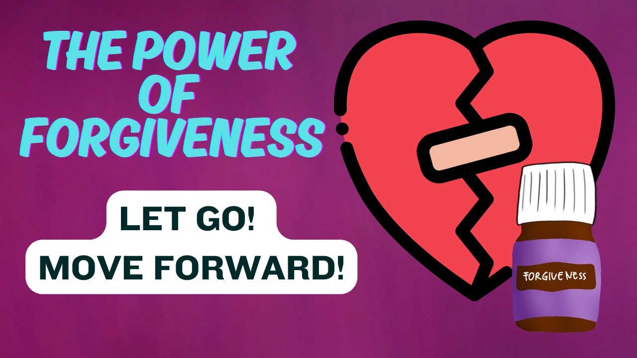 The Power of Forgiveness: Letting Go and Moving Forward - YouTube
