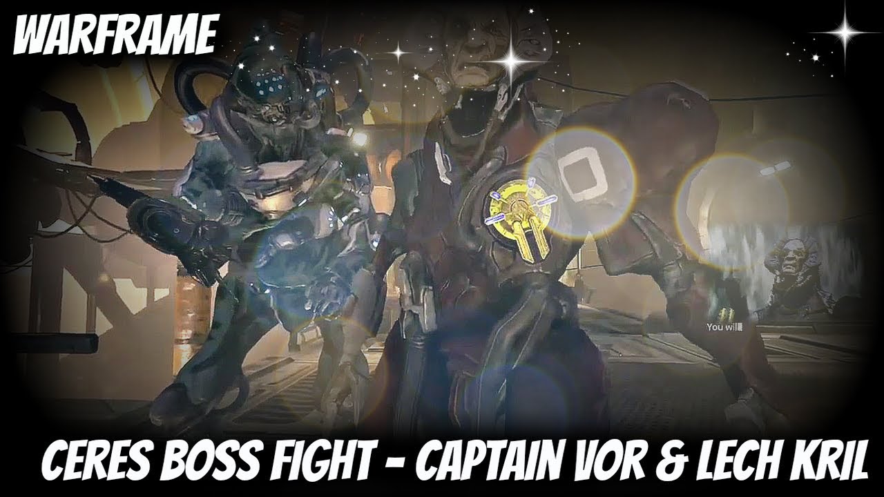 Warframe - Captain Vor and Lech Kril Duo Boss Fight and Ceres Junction ...