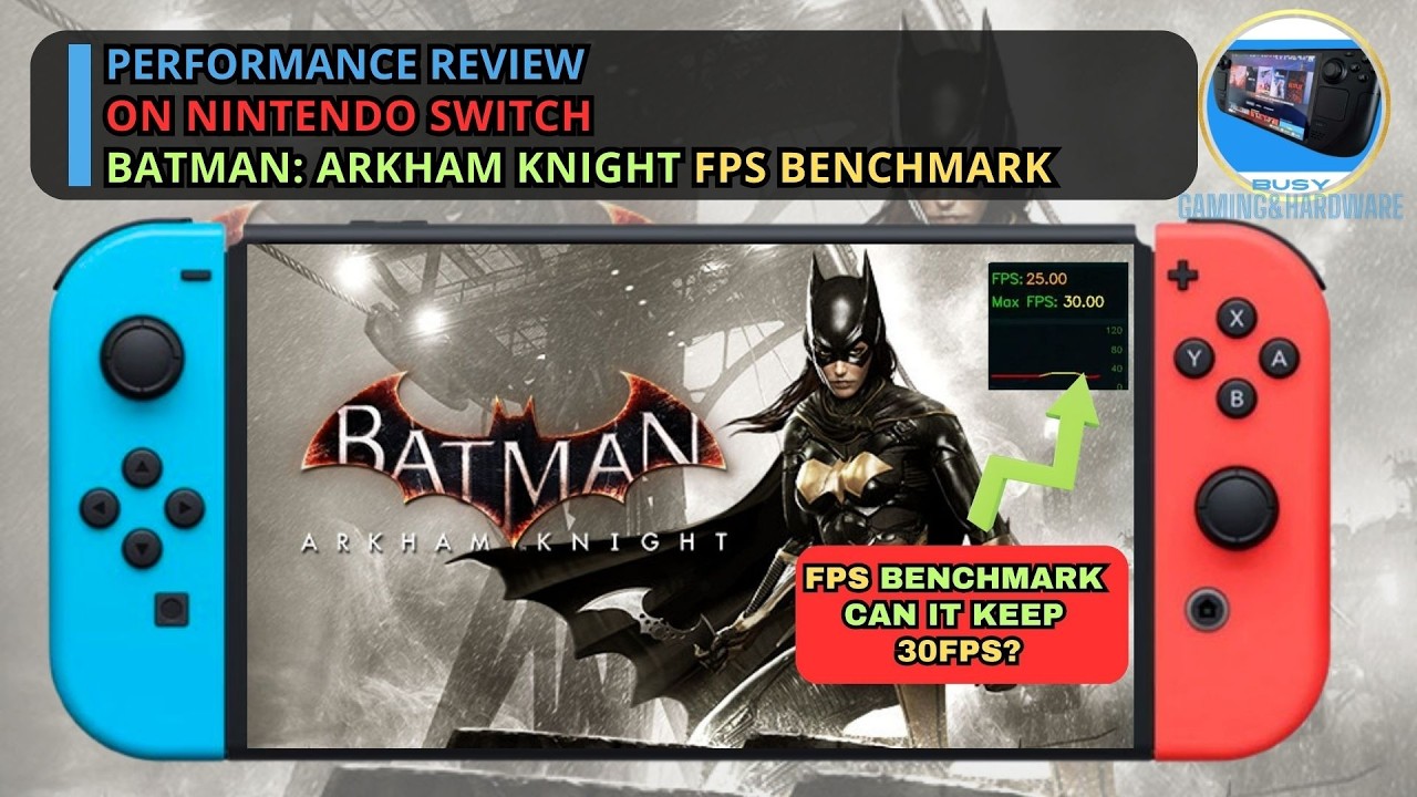 Nintendo Switch Batman: Arkham Knight FPS Benchmark | Is it playable ...