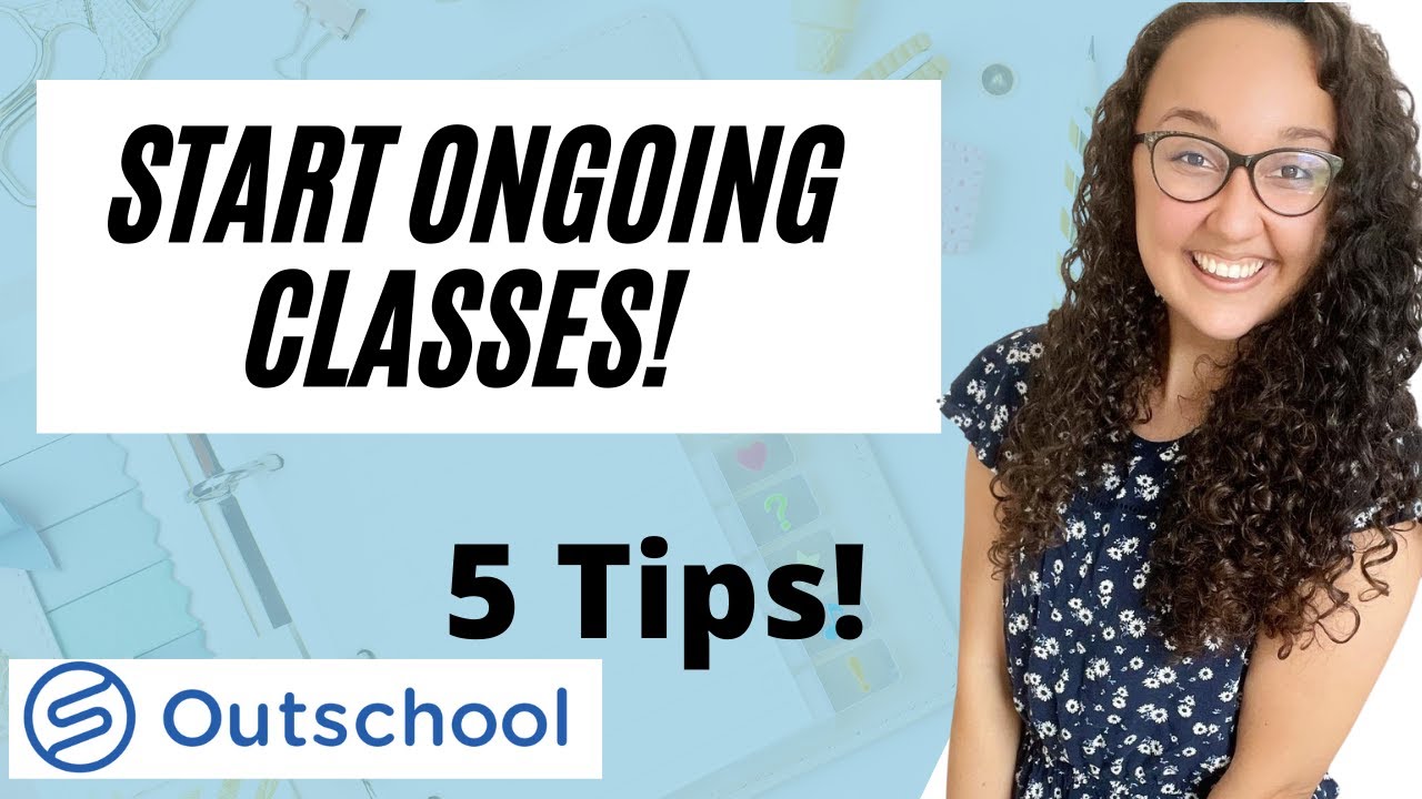 ONGOING CLASSES TIPS: How to Start Ongoing Classes & Get More Enrollments as an Outschool ...