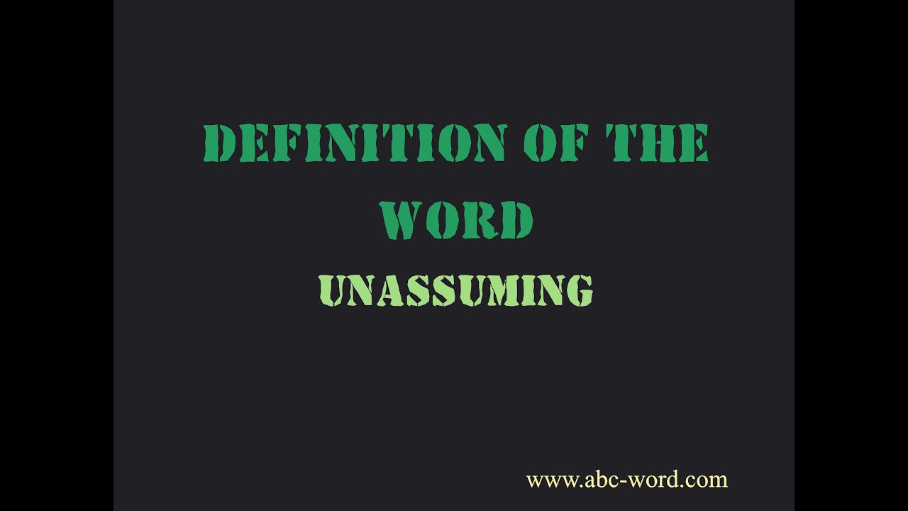 Definition of the word "Unassuming" - YouTube