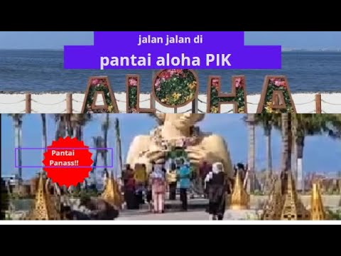 Jalan jalan di pantai pasir putih Aloha PIK - YouTube