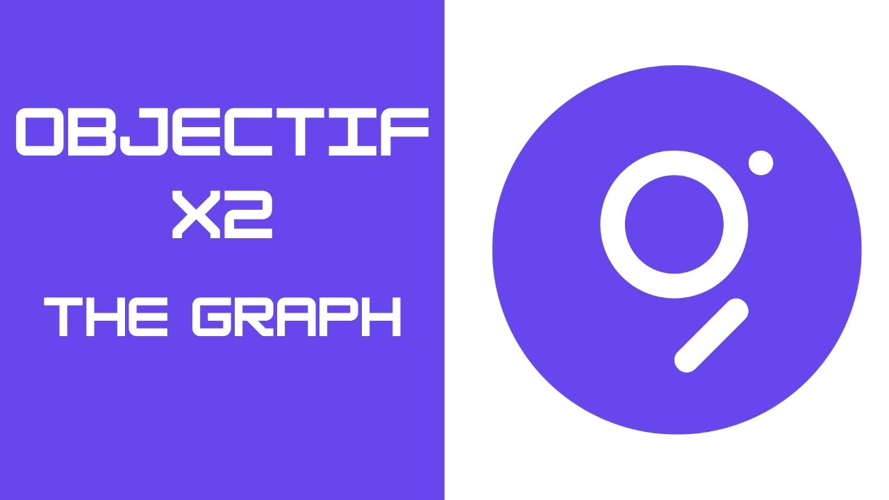 OBJECTIF X2 - THE GRAPH (GRT) - YouTube