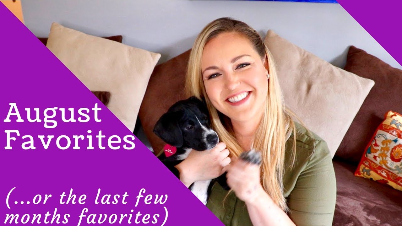 August Favorites (...or the last few months Favorites) - YouTube
