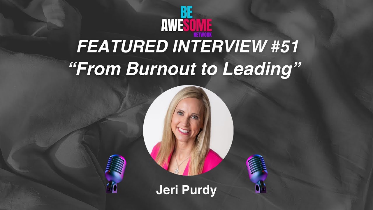 #51 🌟 Discover Jeri Purdy's Inspiring Transformation: From Burnout to ...