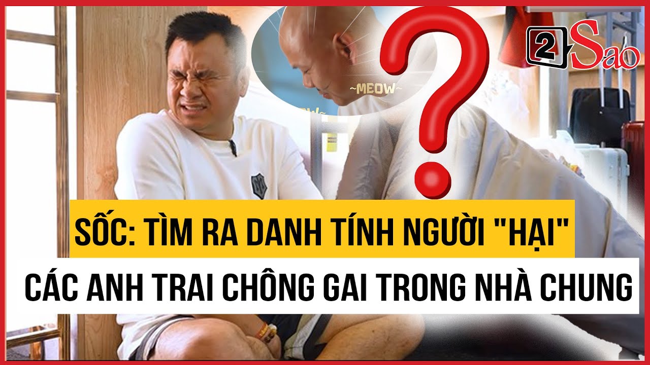 SỐC: Tìm ra danh tính người "hại" các Anh Trai Chông Gai trong nhà ...