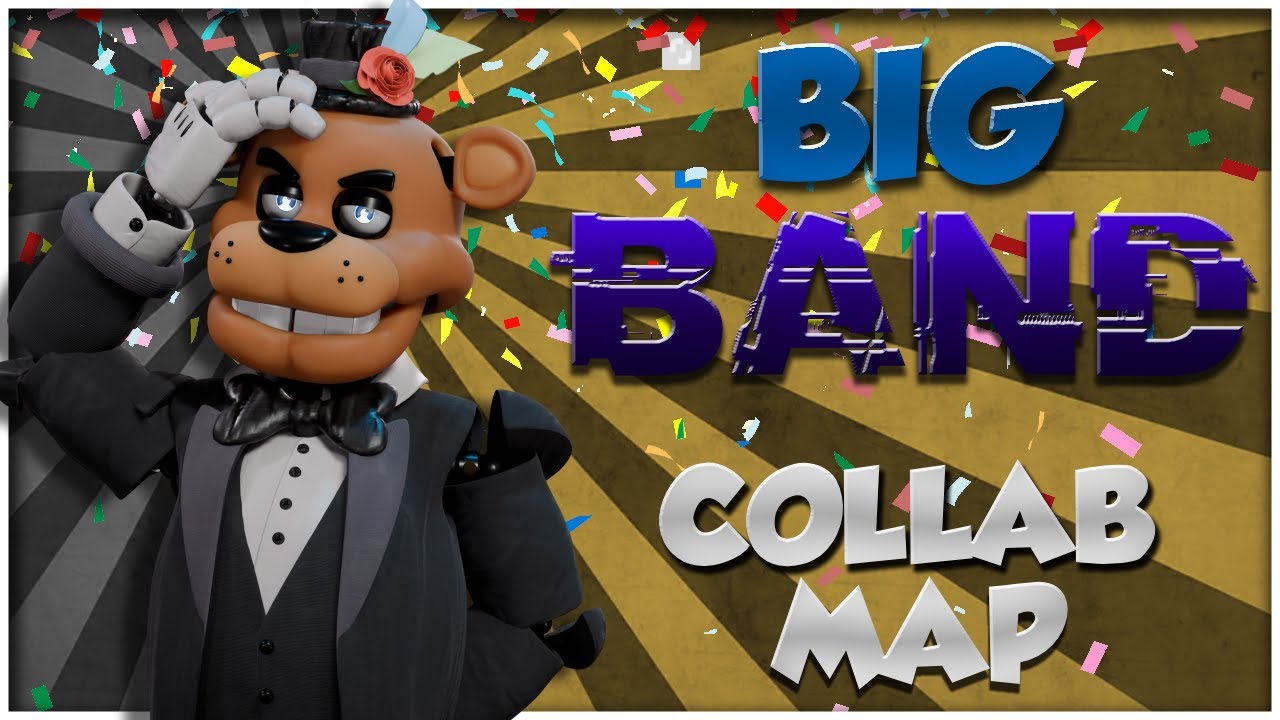 FNAF BIG BAND COLLAB MAP (9/19) | OPEN FNAF COLLAB MAP - YouTube