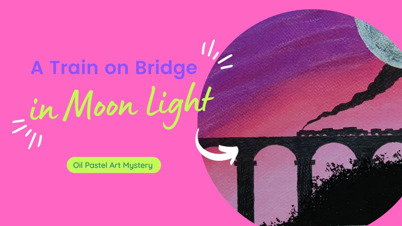 A Train on Bridge in Moon Light | Oil Pastel Drawing Step By Steps # ...