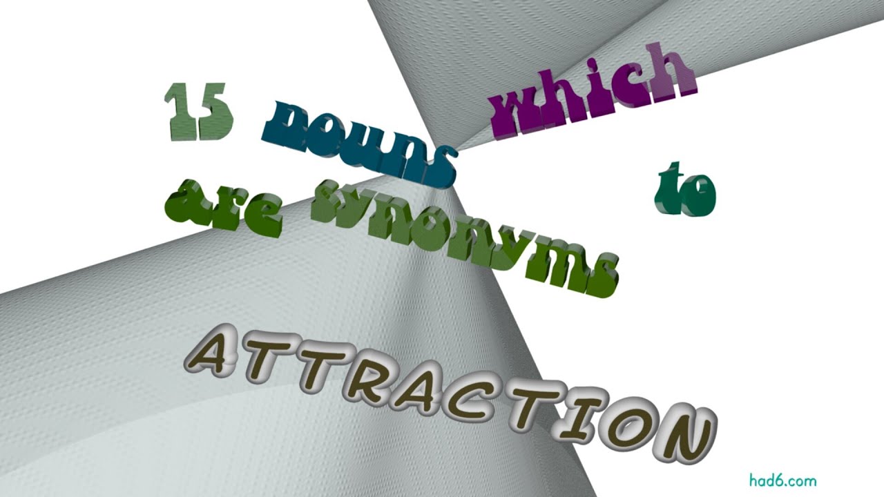 attraction - 18 nouns which are synonyms to attraction (sentence ...