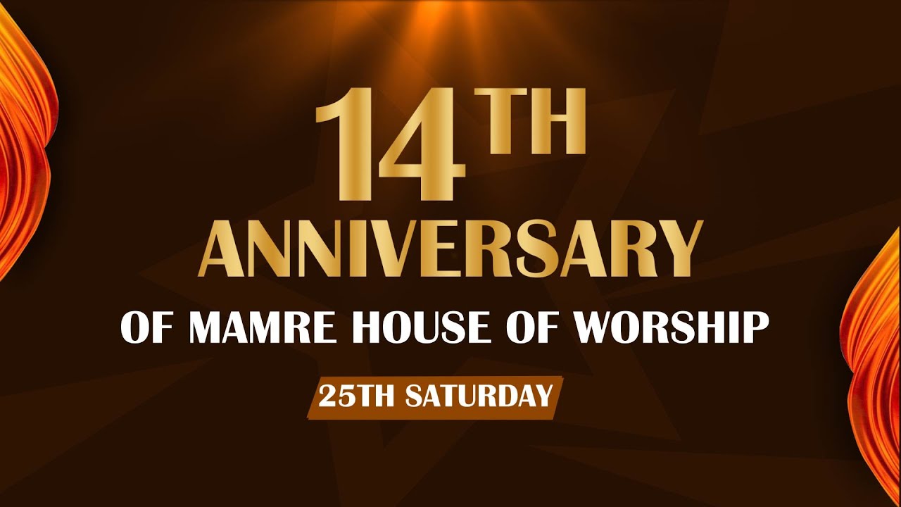 14th Anniversary || JAN 25 || MAMRE HOUSE OF WORSHIP - YouTube