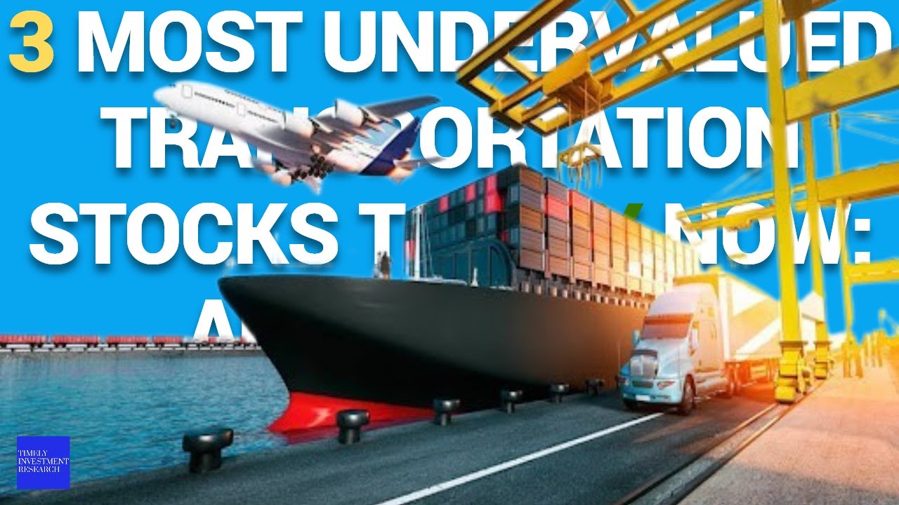 3 Most Undervalued Transportation Stocks to Buy Now August 2023 - YouTube