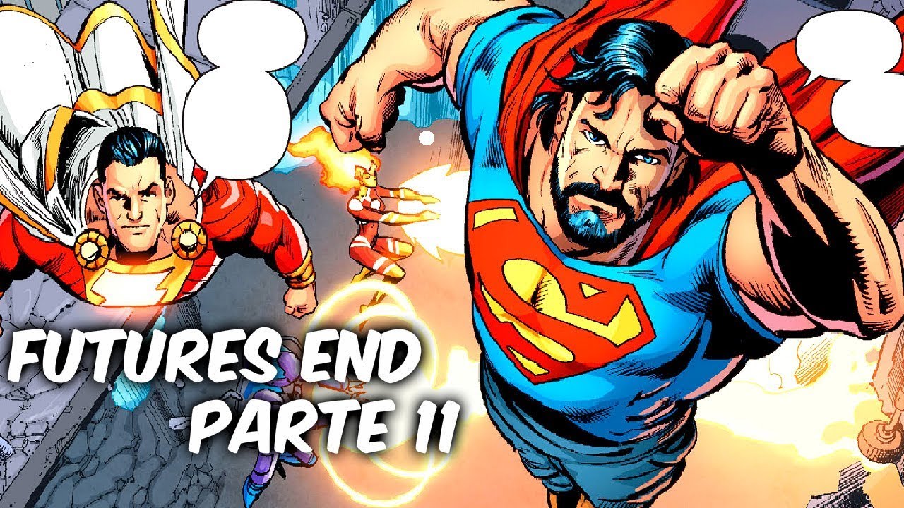 EL REGRESO DE SUPERMAN Y SHAZAM DEL FUTURO "FUTURES END" PARTE 11 ...