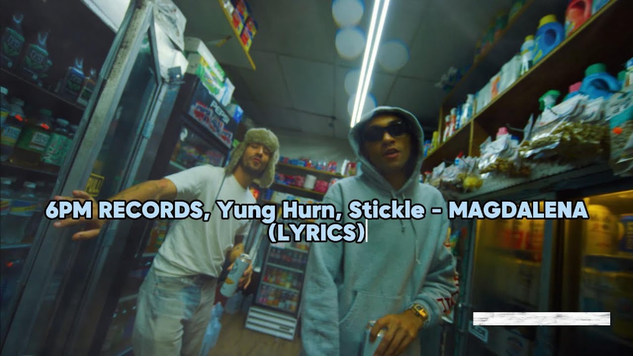6PM RECORDS, Yung Hurn, Stickle - MAGDALENA (LYRICS) - YouTube