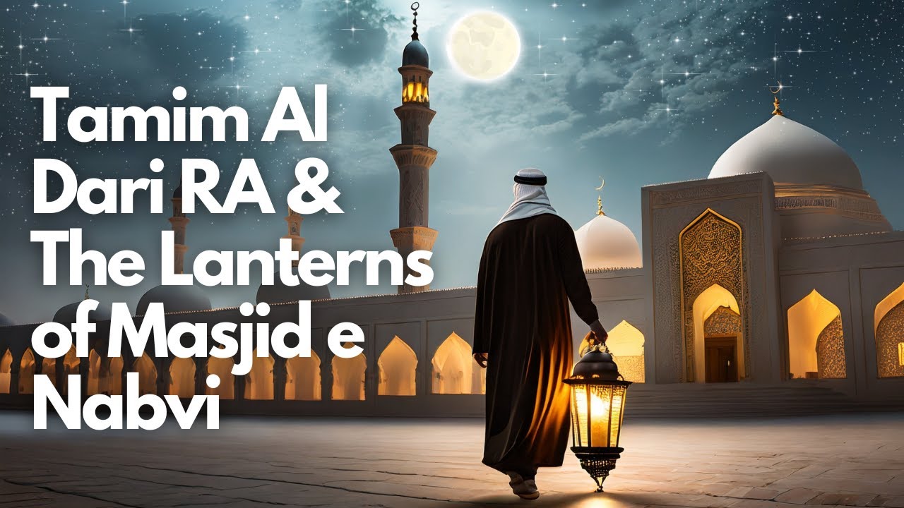 Illuminating Masjid-e-Nabawi: Story of Tamim Al-Dari's Remarkable ...