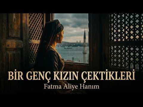 BİR GENÇ KIZIN ÇEKTİKLERİ/MUHADARAT| Fatma Aliye Hanım (Tek Parça)