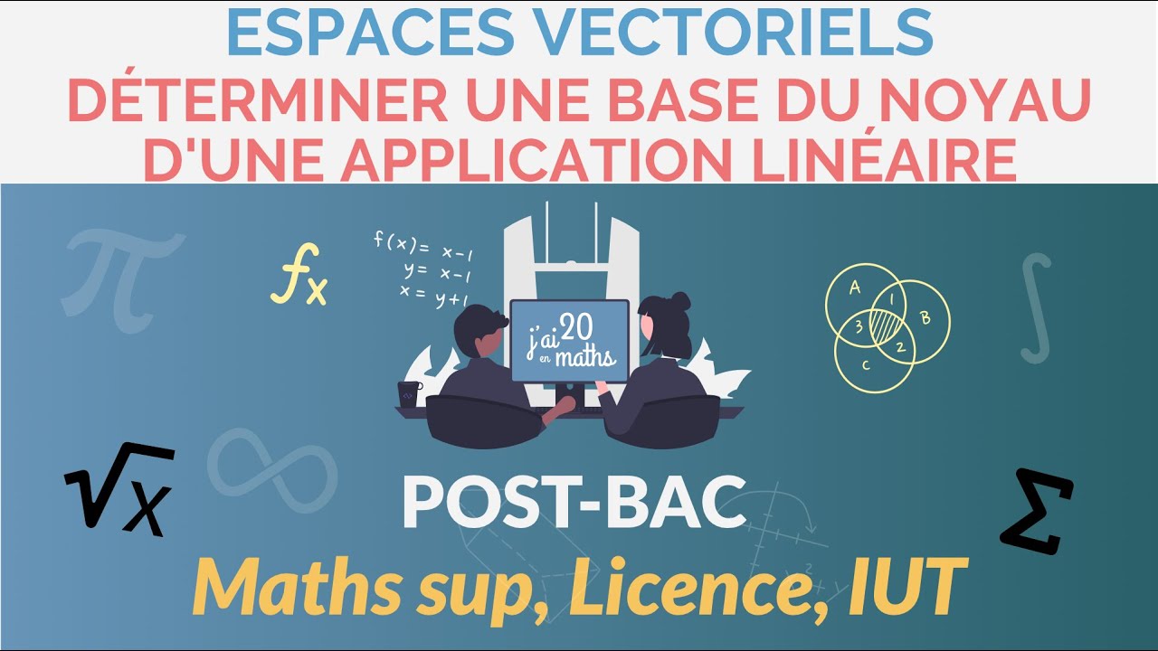 Déterminer une base du noyau d'une application linéaire - Espaces ...