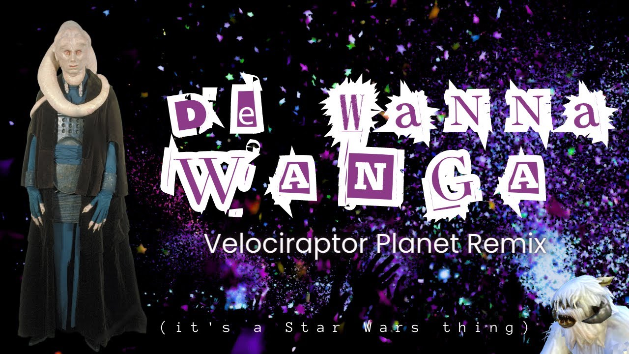 De Wanna Wanga 3: Revenge of the Wanga (Star Wars Remix) - YouTube