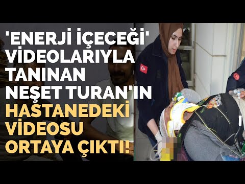 Enerji İçeceği Videolarıyla Tanınan Neşet Turan'ın Hastanedeki Videosu Ortaya Çıktı!