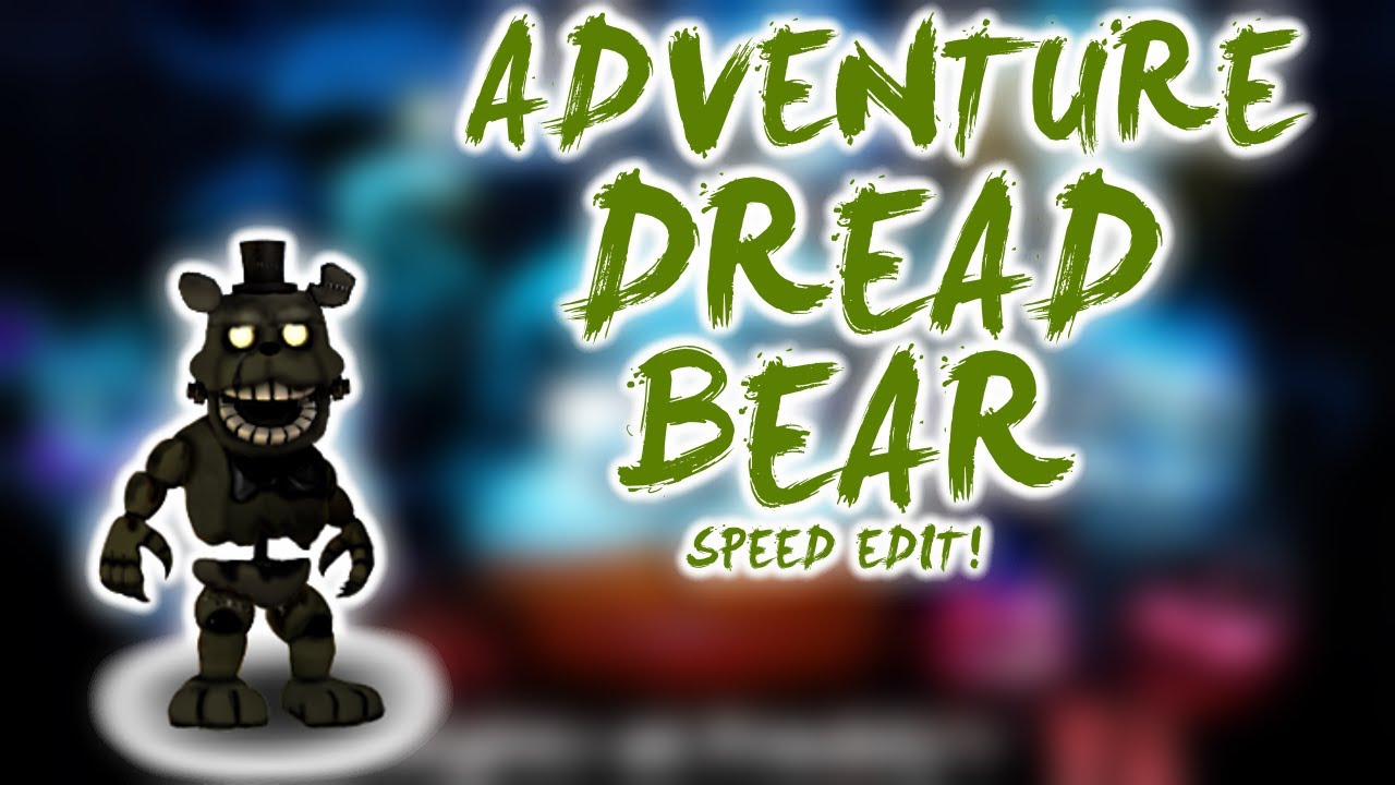 FNaF Speed Edit - Adventure Dreadbear! - YouTube