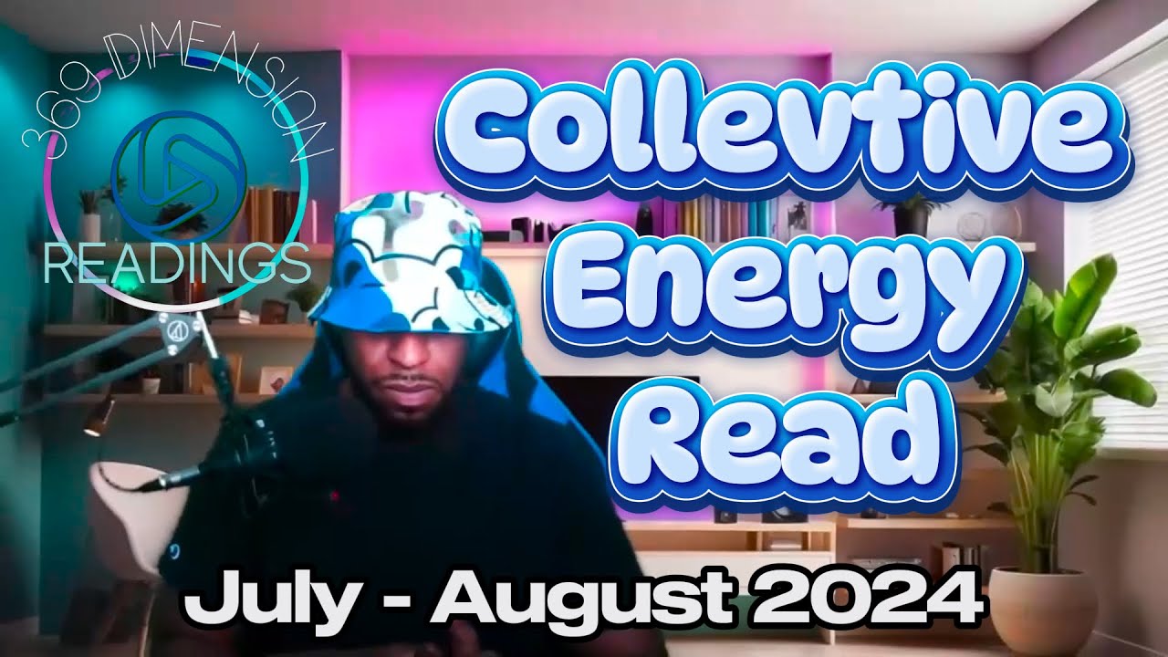 Collective Energy Read - July - August 2024 - YouTube