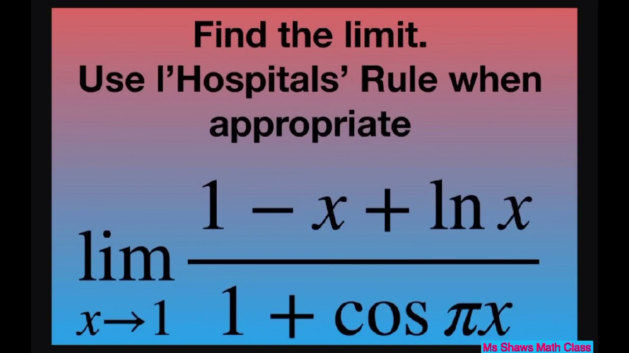 Find The Limit As X Approaches 1 For 1 X Ln X 1 Cos Pi X L