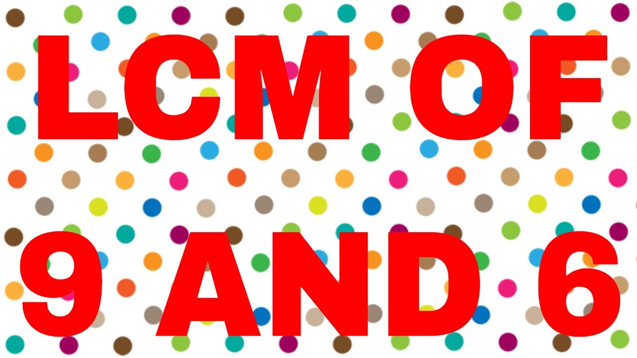 LCM Of 9 And 6 YouTube