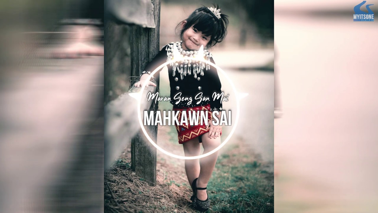 Mahkawn Sai by Maran Seng San Mai (Kachin Song) - YouTube Music