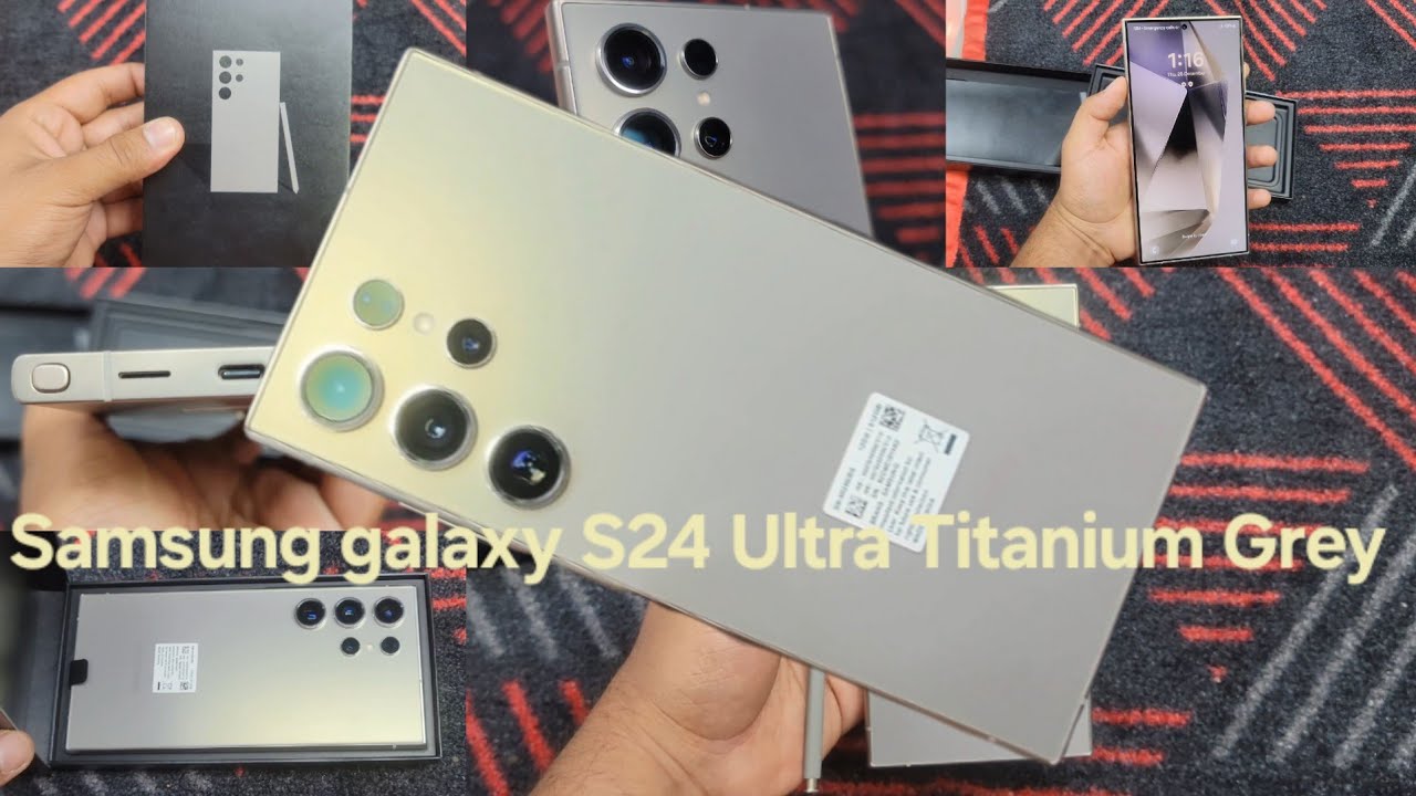 Titanium Grey S24 Ultra first unboxing first review Samsung Galaxy @S24 ...