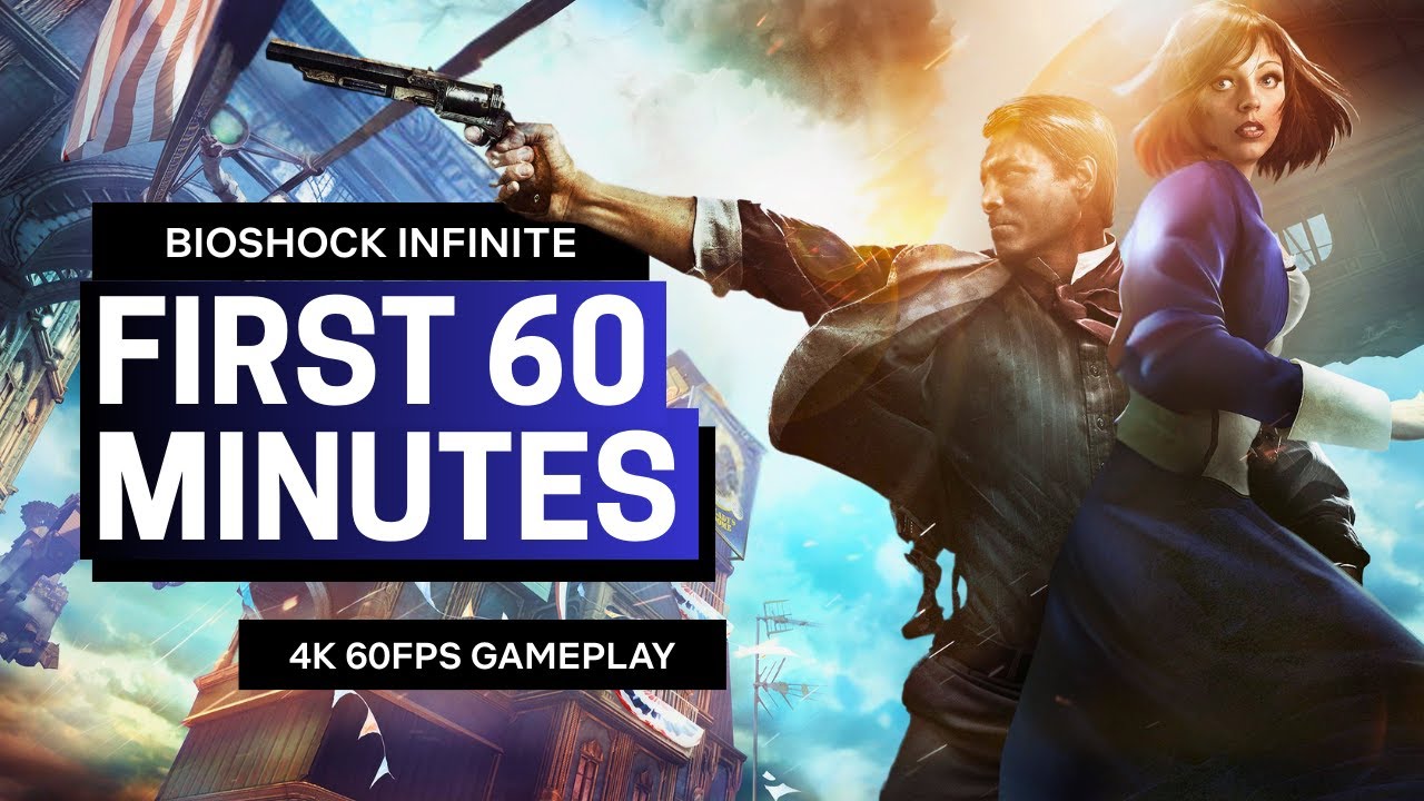 BioShock Infinite: First 60 Minutes of Gameplay (4K 60FPS) - YouTube