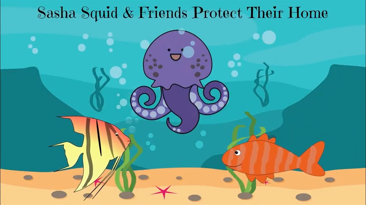 Sasha Squid & Friends Protect Their Home ~ Read-Along Story ~ Learn ...