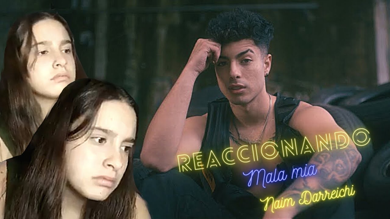 REACCIONANDO A MALA MIA-NAIM DARREICHI / ¿NO ME GUSTA?🤔/ Es repetitiva ...