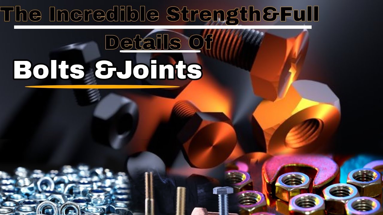 The Incredible Strength Of Bolts and Joints ||Bolts|| ||Joints|| - YouTube