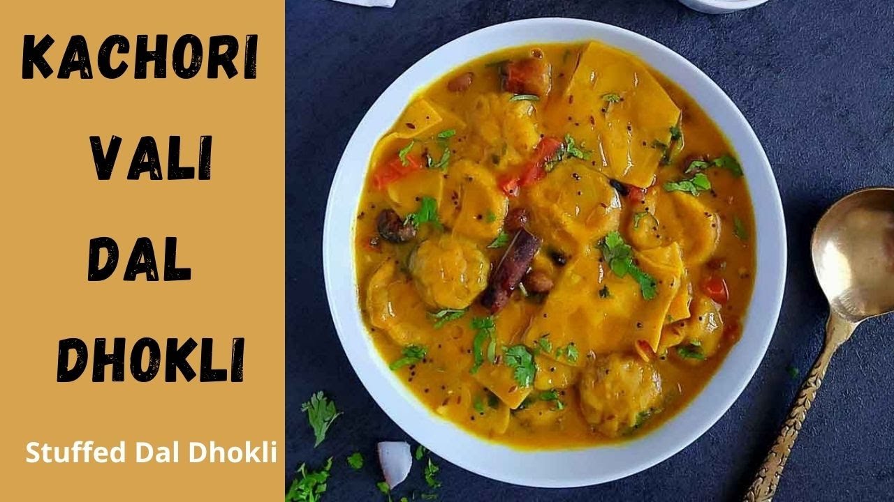 Dal Dhokli (With Stuffed Kachori) - A Yummy twist to traditional ...