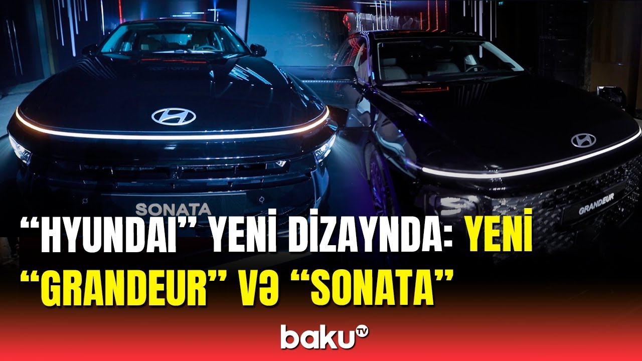 Auto Azerbaijan şirkəti Grandeur və Sonata-nın yeni modellərini təqdim ...