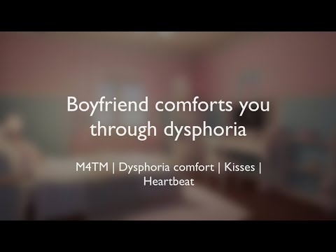 Boyfriend comforts you through dysphoria (ASMR) || (M4TM)(Dysphoria comfort)(Kisses)(Heartbeat)