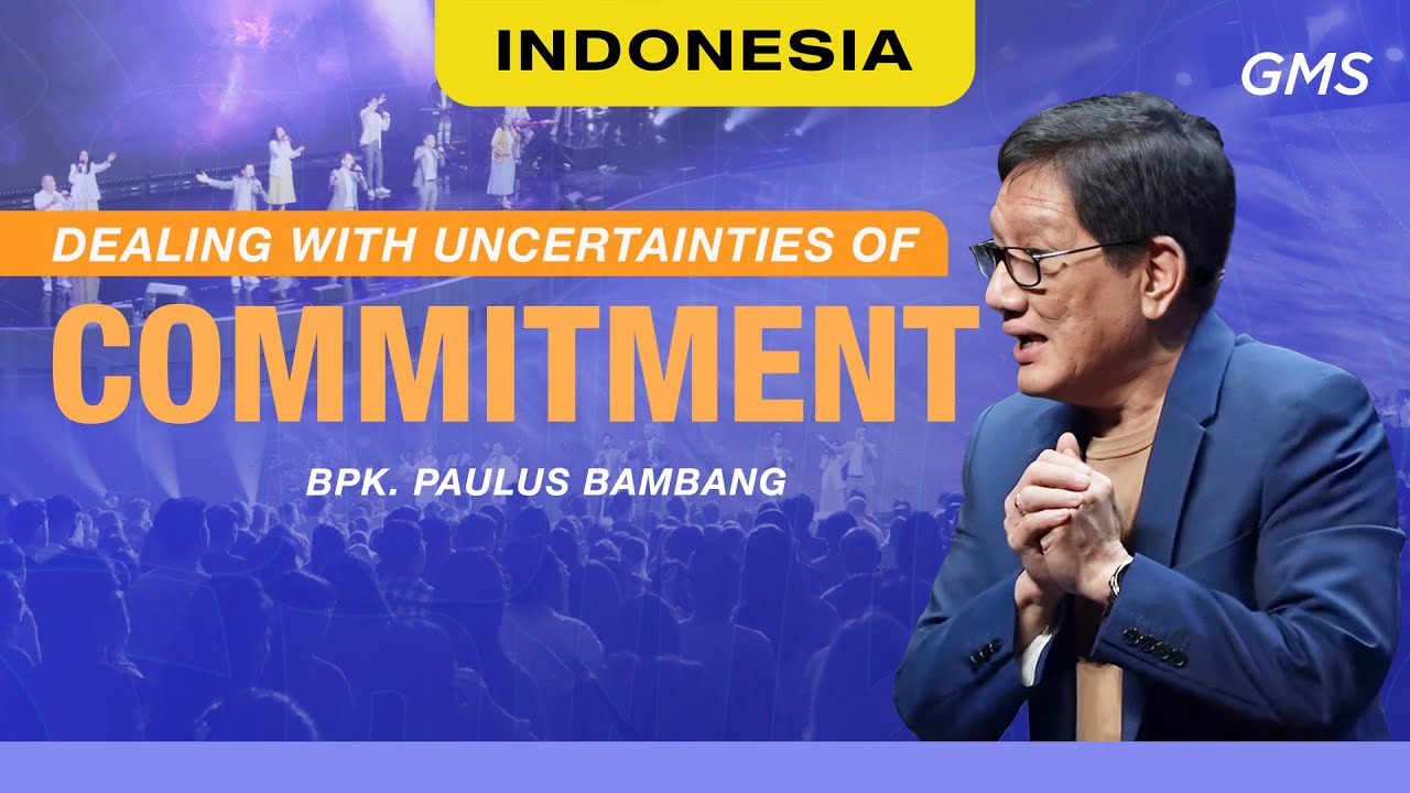 Indonesia | Dealing with Uncertainties of Commitment - Bpk. Paulus Bambang (Official GMS Church ...